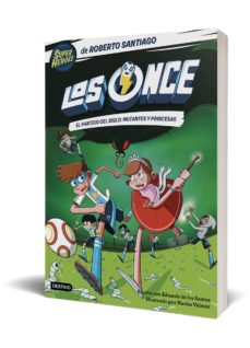 LOS ONCE 4. EL PARTIDO DEL SIGLO: MUTANTES Y PRINCESAS | ROBERTO ...