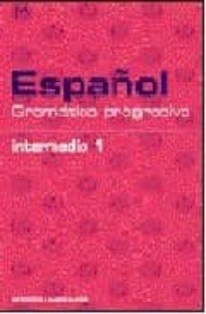 ESPAÑOL: GRAMATICA PROGRESIVA: INTERMEDIO 1 (REPASO GRAMATICAL ...