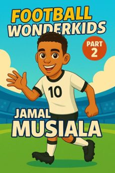 FOOTBALL WONDERKIDS: JAMAL MUSIALA – THE MAGIC OF A FOOTBALL GENIUS ...