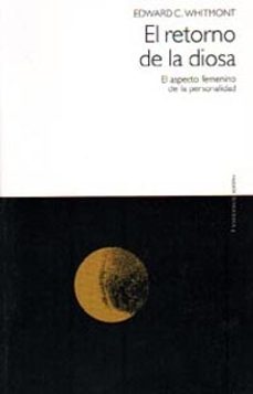 EL RETORNO DE LA DIOSA: EL ASPECTO FEMENINO DE LA PERSONALIDAD | EDWARD ...