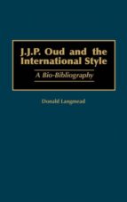 JJP OUD AND THE INTERNATIONAL STYLE | DONALD LANGMEAD | Greenwood Press ...