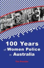 ONE HUNDRED YEARS OF WOMEN POLICE IN AUSTRALIA | | Casa del Libro