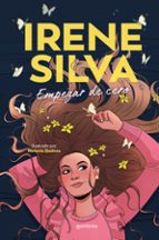 IRENE SILVA. EMPEZAR DE CERO | Irene Silva | Casa del Libro