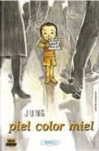 PIEL COLOR MIEL | JUN JUNG | Casa del Libro