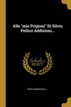 ALLE MIE PRIGIONI DI SILVIO PELLICO ADDIZIONI | | Wentworth Press | Casa del Libro