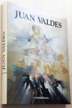 JUAN VALDES | | Ed. Fundación Cristóbal Colón - ASEVASA. | Casa del Libro