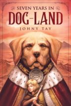 SEVEN YEARS IN DOGLAND | | Johny Tay | Casa del Libro