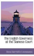 THE ENGLISH GOVERNESS AT THE SIAMESE COURT | | Casa del Libro