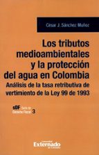 LOS TRIBUTOS MEDIOAMBIENTALES Y LA PROTECCION DEL AGUA EN COLOMBIA | | UEXTERNADO DE COLOMBIA ...