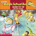 THE MAGIC SCHOOL BUS BLOWS ITS TOP: A BOOK ABOUT VOLCANOES (BOUND FOR ...