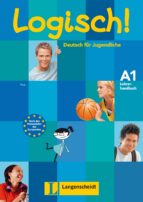 LOGISCH! A1: LEHRERHANDBUCH A1: DEUTSCH FÜR JUGENDLICHE: PROFESOR con ...