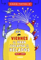 CAOS TOTAL 5: VIERNES: EL GRAN COLAPSO DE LOS HELADOS | Ralph Lazar ...