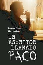 UN ESCRITOR LLAMADO PACO | | Editorial Autografía | Casa del Libro