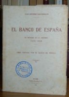 EL BANCO DE ESPAÑA. CONSTITUCIÓN, HISTORIA, VICISITUDES Y PRINCIPALES EPISODIOS EN EL PRIMER ...
