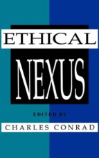 THE ETHICAL NEXUS | | Ablex Publishing Corp. | Casa del Libro