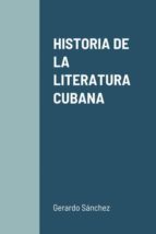 HISTORIA DE LA LITERATURA CUBANA | | Lulu Press | Casa del Libro