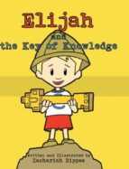 ELIJAH AND THE KEY OF KNOWLEDGE | | Zachariah J Rippee | Casa del Libro