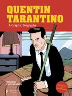QUENTIN TARANTINO: A GRAPHIC BIOGRAPHY | | Casa del Libro