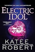 ELECTRIC IDOL | Katee Robert | BLOOM BOOKS | Casa del Libro