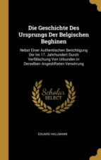 DIE GESCHICHTE DES URSPRUNGS DER BELGISCHEN BEGHINEN | | Casa del Libro
