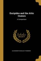 EURIPIDES AND THE ATTIC ORATORS | | Wentworth Press | Casa del Libro
