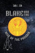 BLAKE AND THE RISE OF THE PHOENIX | | Balboa Press | Casa del Libro