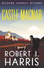CASTLE MACNAB: RICHARD HANNAY RETURNS | Robert J. Harris | POLYGON ...
