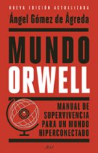MUNDO ORWELL | Ángel Gómez de Ágreda | Casa del Libro