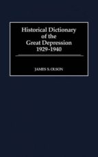 HISTORICAL DICTIONARY OF THE GREAT DEPRESSION 19291940 | | Greenwood ...