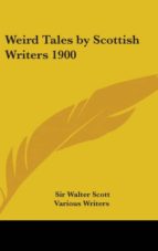 WEIRD TALES BY SCOTTISH WRITERS 1900 | | Kessinger Publishing, LLC ...