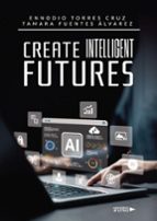 CREATE INTELLIGENT FUTURES | | Casa del Libro