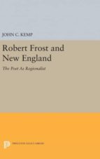 ROBERT FROST AND NEW ENGLAND | | Casa del Libro
