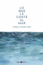 LO QUE LE CONTE AL MAR | | Postdata Ediciones | Casa del Libro