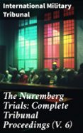 THE NUREMBERG TRIALS: COMPLETE TRIBUNAL PROCEEDINGS (V. 6) | Casa del Libro
