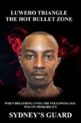 LUWERO TRIANGLE-THE HOT BULLET ZONE | Casa del Libro
