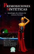 PREMONICIONES SINTÉTICAS: ANTOLOGÍA DE RELATOS DE CIENCIA FICCIÓN de | Casa del Libro