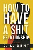 HOW TO HAVE A SHIT RELATIONSHIP | Casa del Libro