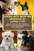 COPING WITH GRIEF AND HEARTACHE OF LOSING A PET: LOSS OF A BELOVED ...
