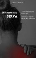 UNDERSTANDING SIRVA - A COMPREHENSIVE GUIDE TO SHOULDER INJURY FROM ...