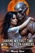 SHARING MY FIRST TIME WITH THE ALIEN RANGERS: REVERSE HAREM SCI-FI EROTICA ROMANCE | Casa del Libro