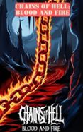 CHAINS OF HELL: BLOOD AND FIRE | Casa del Libro