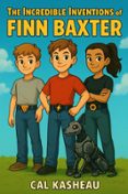 THE INCREDIBLE INVENTIONS OF FINN BAXTER | Casa del Libro