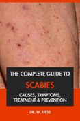 THE COMPLETE GUIDE TO SCABIES: CAUSES, SYMPTOMS, TREATMENT & PREVENTION ...