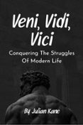 VENI, VIDI, VICI: CONQUERING THE STRUGGLES OF MODERN LIFE | Casa del Libro