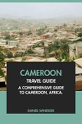 CAMEROON TRAVEL GUIDE: A COMPREHENSIVE GUIDE TO CAMEROON, AFRICA | Casa ...