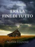 ERA LA FINE DI TUTTO | Casa del Libro