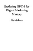EXPLORING GPT-3 FOR DIGITAL MARKETING MASTERY | Casa del Libro