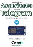 MONITORANDO UM AMPERÍMETRO ATRAVÉS DO TELEGRAM COM ESP8266 (NODEMCU) PROGRAMADO EM ARDUINO EBOOK ...