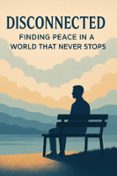 DISCONNECTED FINDING PEACE IN A WORLD THAT NEVER STOPS | Casa del Libro