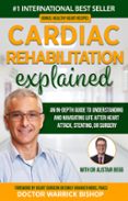 CARDIAC REHABILITATION EXPLAINED: AN IN-DEPTH GUIDE TO UNDERSTANDING AND NAVIGATING LIFE AFTER ...